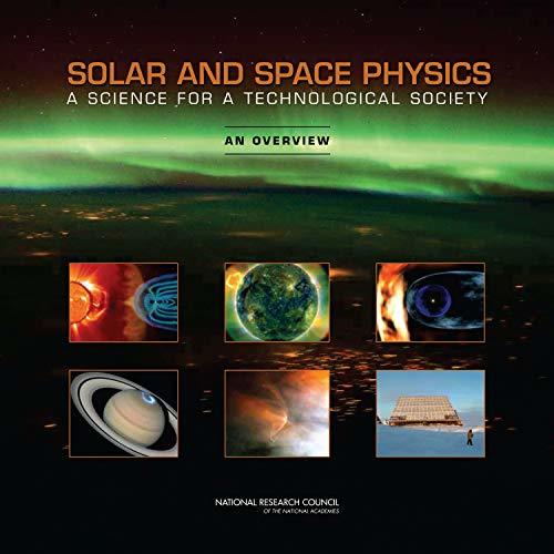Solar and Space Physics: A Science for a Technological Society: An Overview by National Research ...