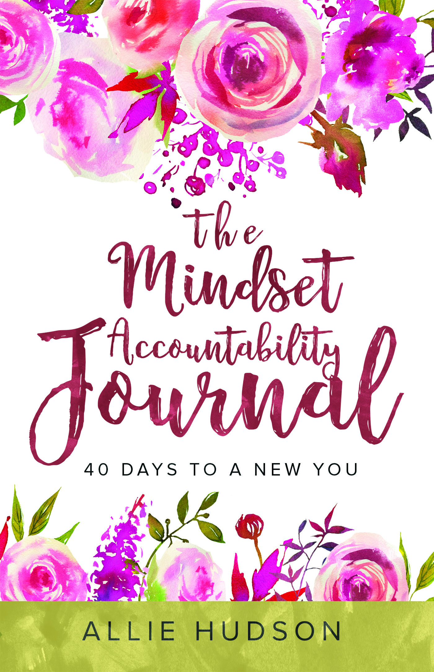 The Mindset Accountability Journal: 40 Days to a New You by Allie ...