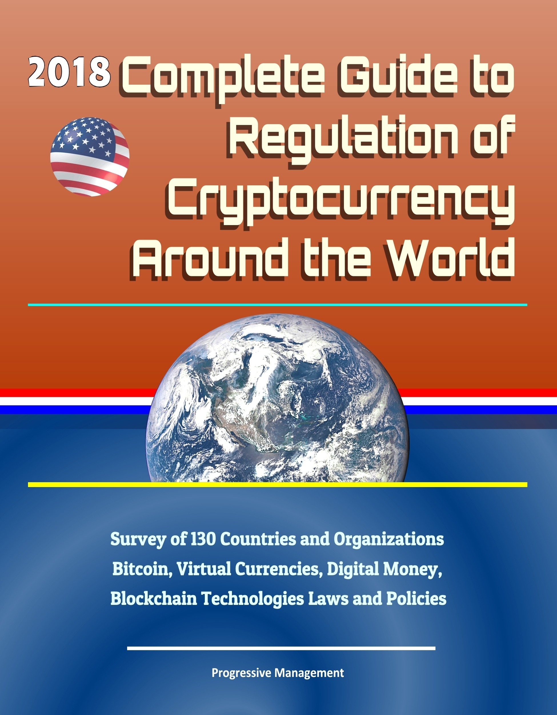2018 Complete Guide to Regulation of Cryptocurrency Around the World ...