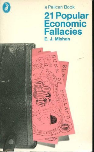 Twenty-one popular economic fallacies by Ezra J. Mishan | Goodreads
