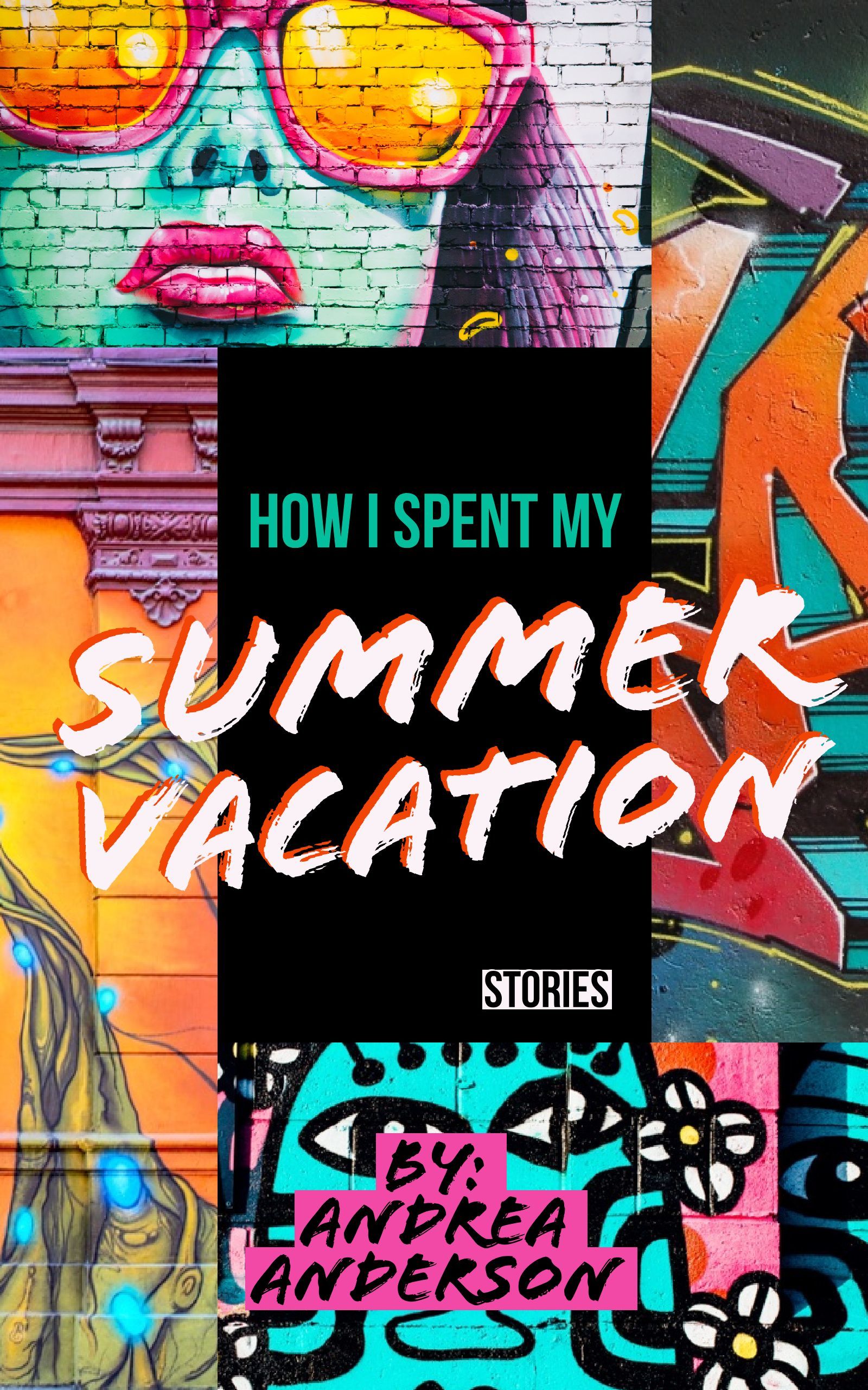 How I Spent My Summer Vacation by Andrea Anderson | Goodreads