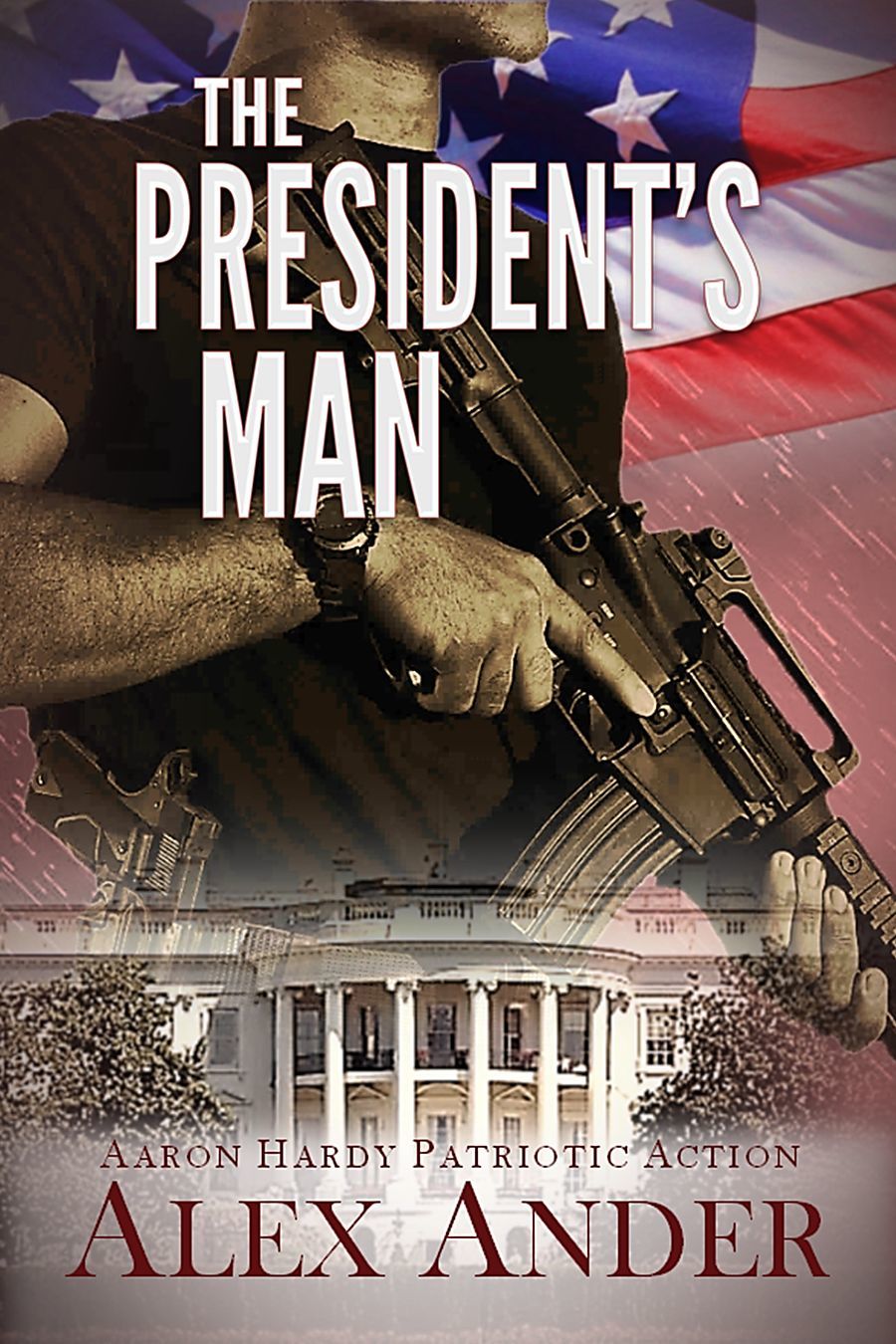 The President's Man (Aaron Hardy #1-3) by Alex Ander | Goodreads