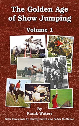 The Golden Age of Show Jumping by Frank Waters | Goodreads