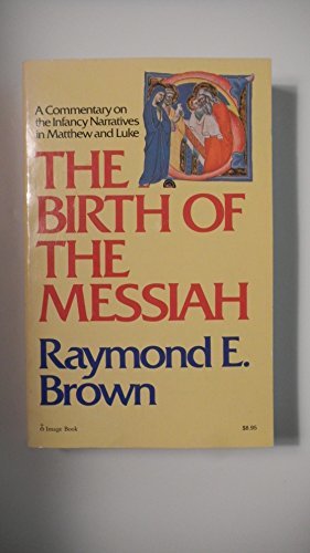 The Birth of the Messiah: A Commentary on the Infancy Narratives in ...