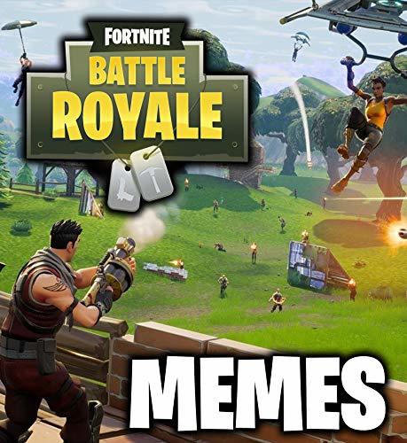 Memes: The Best Collection of Funny Fortnite Battle Royale Edition ...
