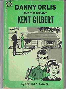 Danny Orlis and the Defiant Kent Gilbert by Bernard Palmer | Goodreads