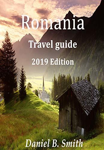 Romania Travel Guide 2019 Edition by Daniel B. Smith | Goodreads