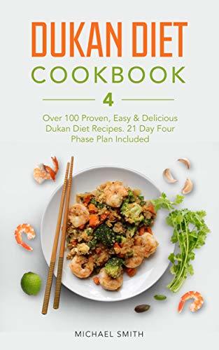 Dukan Diet Cookbook: Over 100 Proven, Easy & Delicious Dukan Diet ...