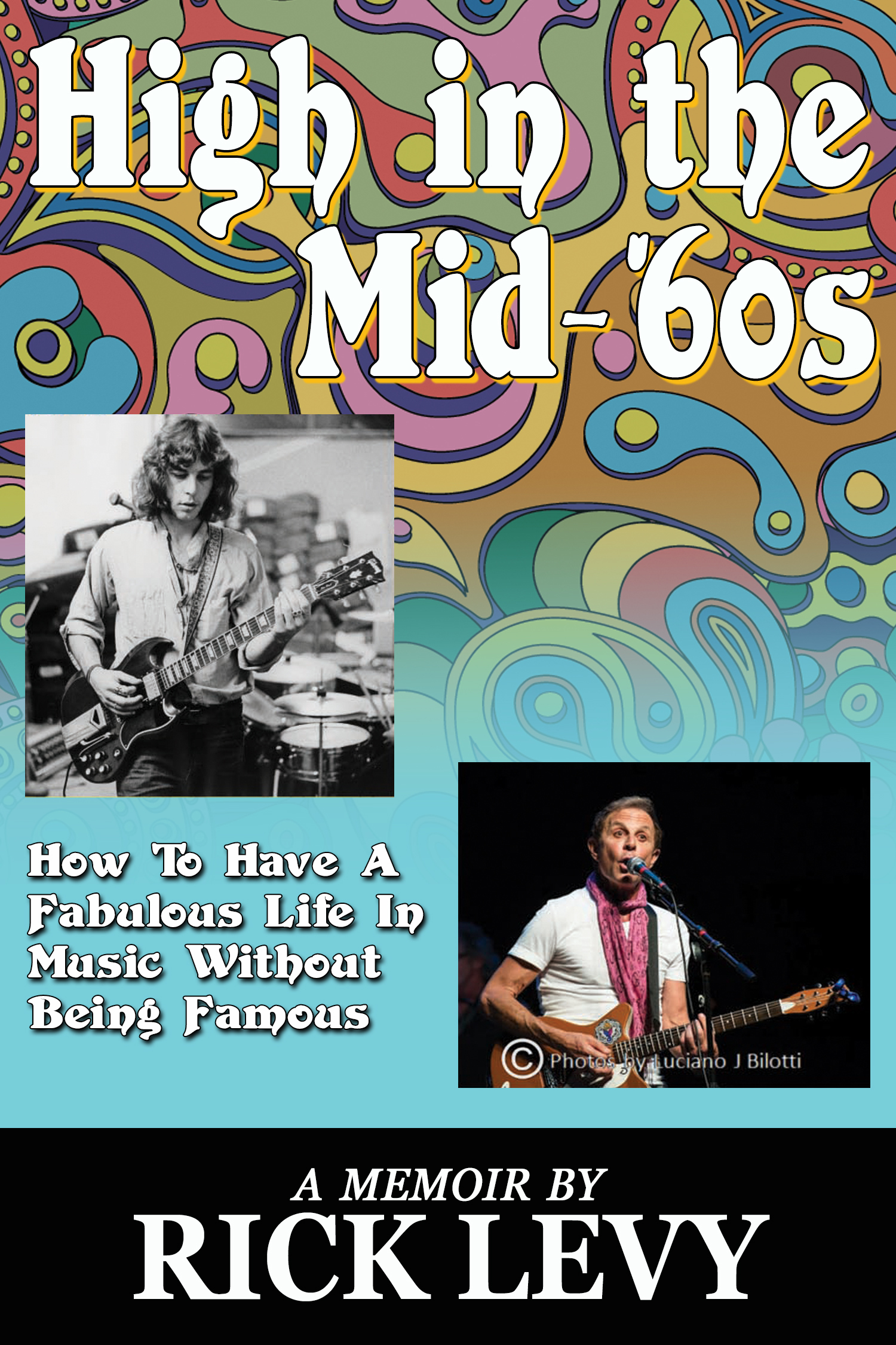 High in the Mid-'60s: How to Have A Fabulous Life in Music Without ...