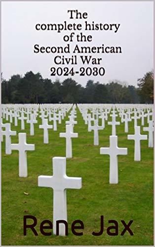 The complete history of the Second American Civil War 2024 - 2030 by ...
