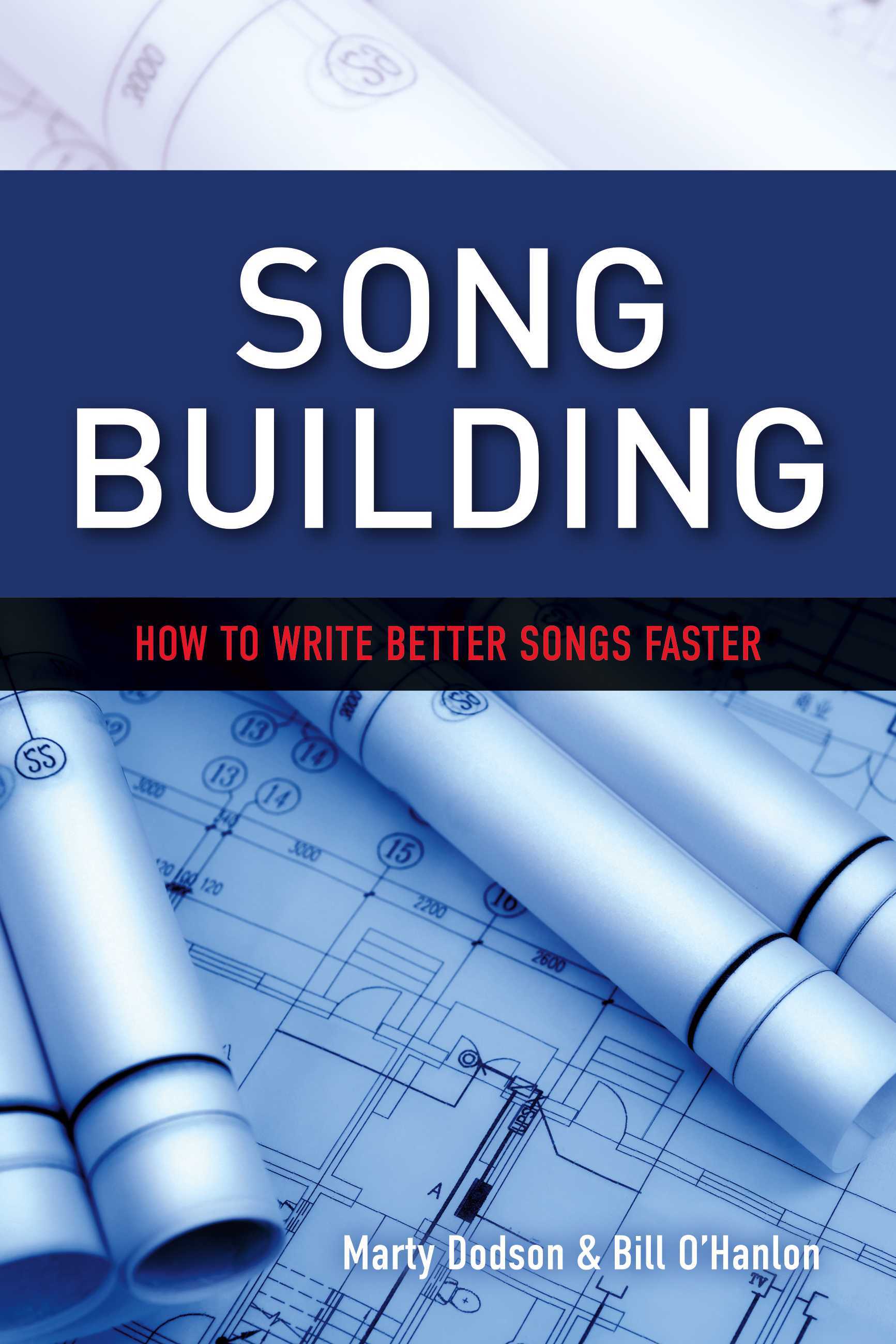 Song Building: How to Write Better Songs Faster by Marty Dodson | Goodreads