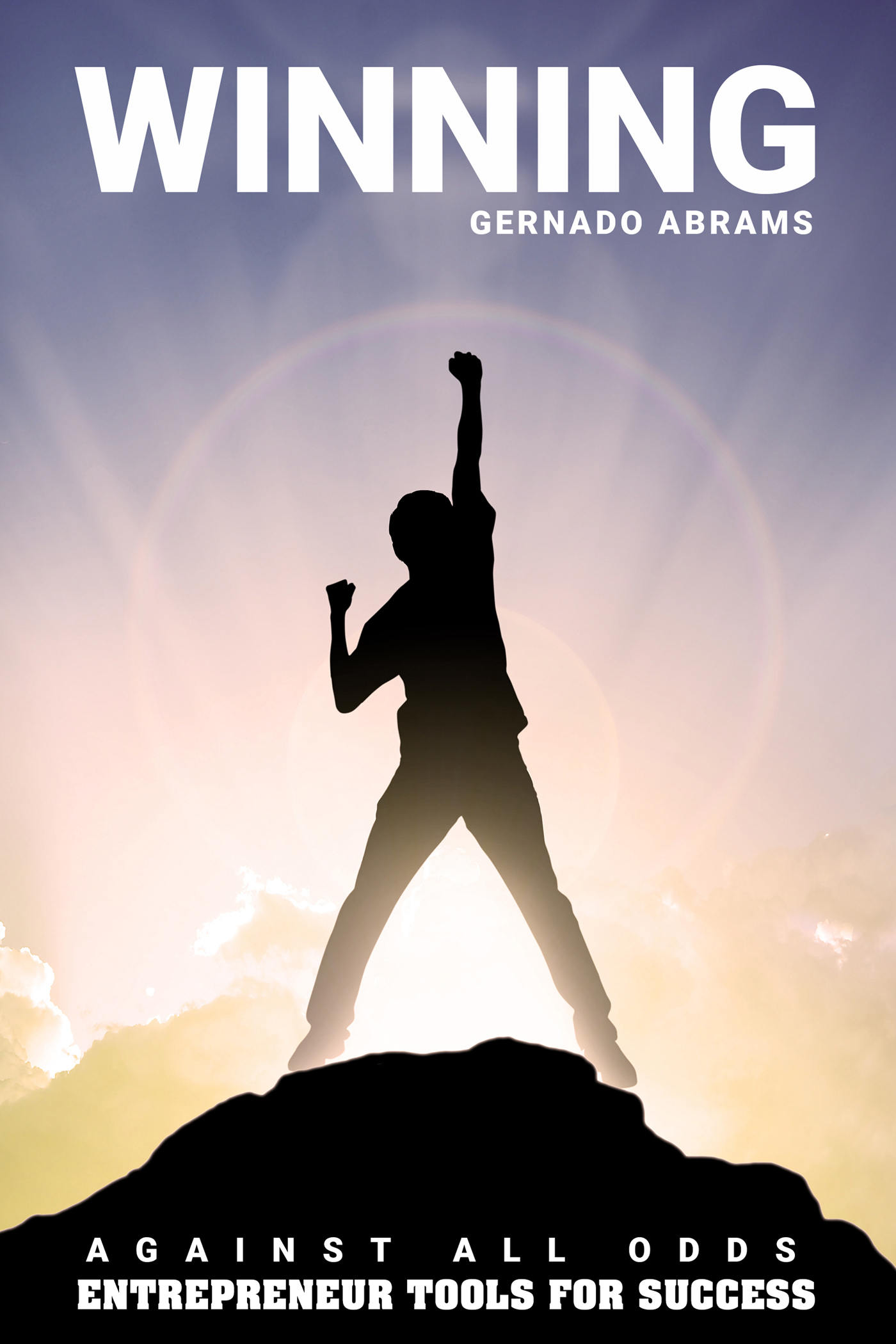 Winning: Against All Odds | Entrepreneur Tools for Success by Gernado ...