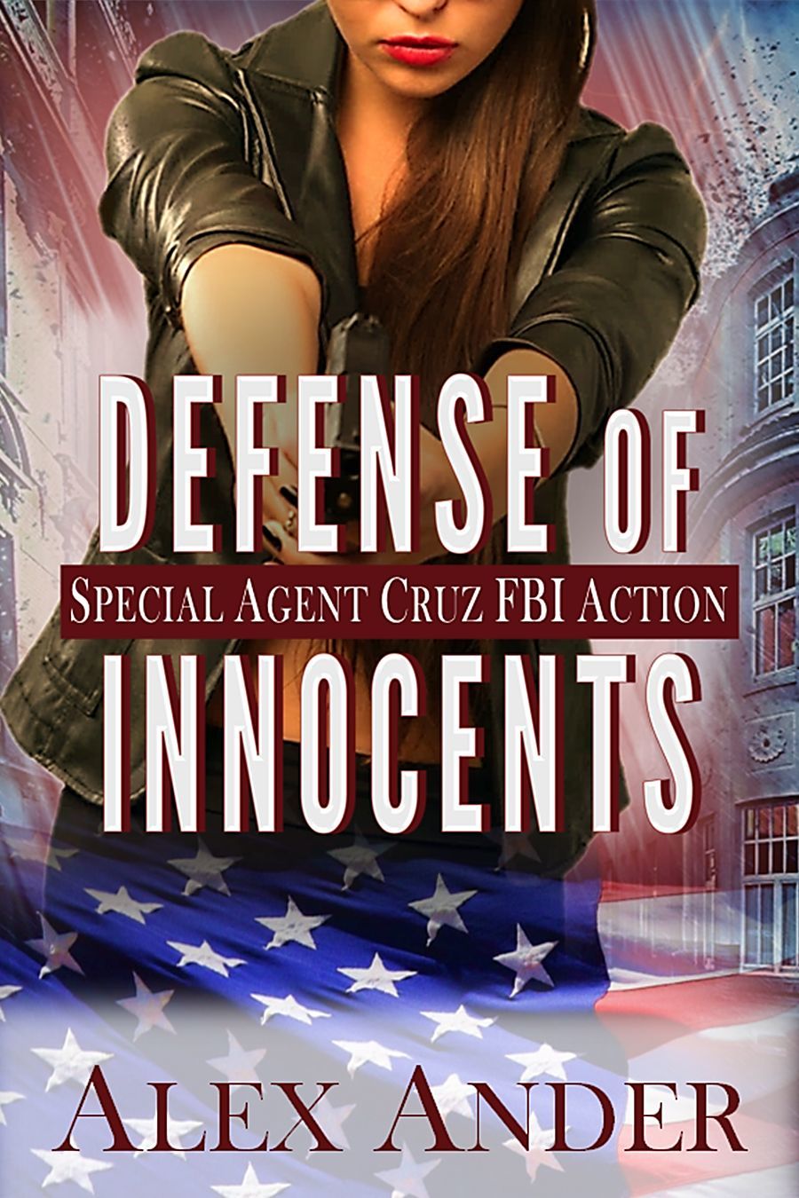Defense of Innocents (Special Agent Cruz #2) by Alex Ander | Goodreads