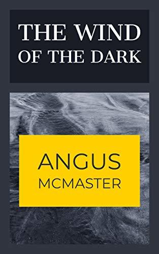 The Wind of the Dark by Angus McMaster | Goodreads