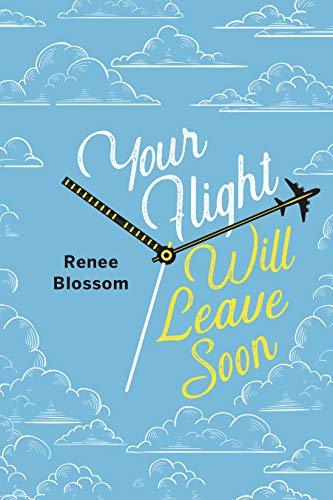 Your Flight Will Leave Soon by Renee Blossom | Goodreads