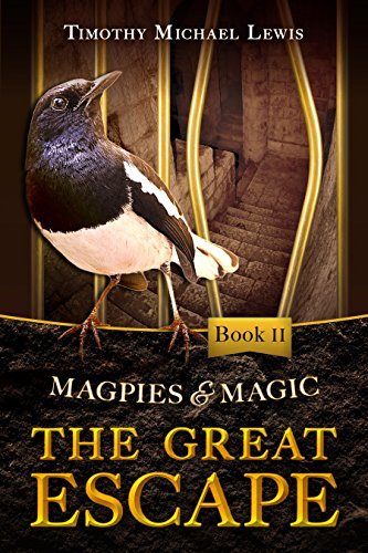 Magpies and Magic 2 : The Great Escape by Timothy Michael Lewis | Goodreads