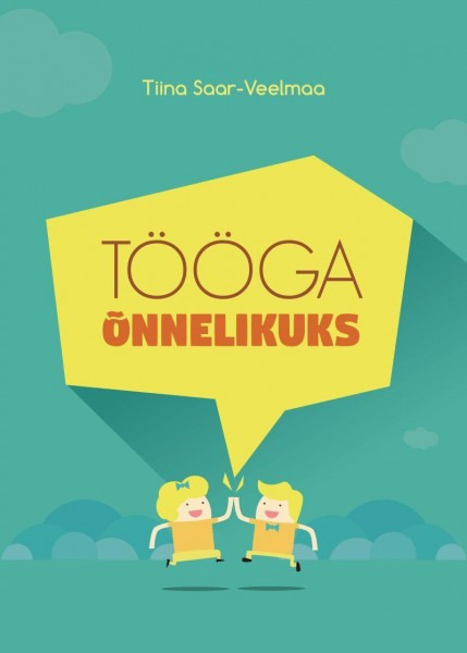 Tööga õnnelikuks by Tiina Saar-Veelmaa | Goodreads