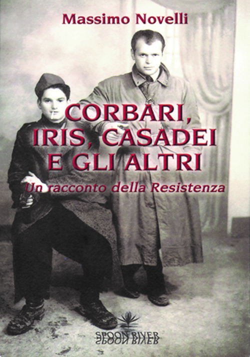 Corbari, Iris, Casadei e gli altri. Un racconto della Resistenza by Massimo Novelli | Goodreads