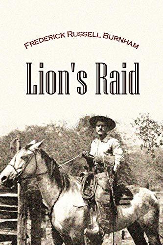 The Lion's Raid (1911) by Frederick Russell Burnham | Goodreads