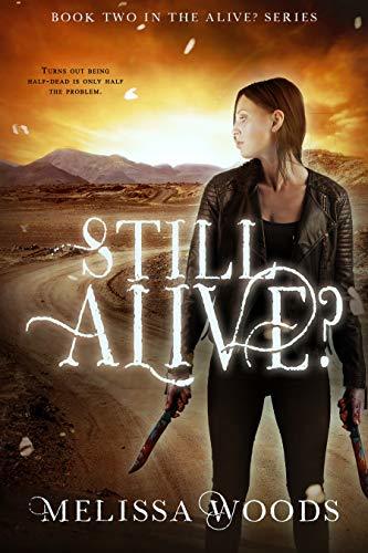 Still Alive? (Alive? #2) by Melissa Woods | Goodreads