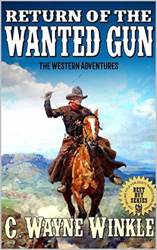 Return of the Wanted Gun by C. Wayne Winkle | Goodreads