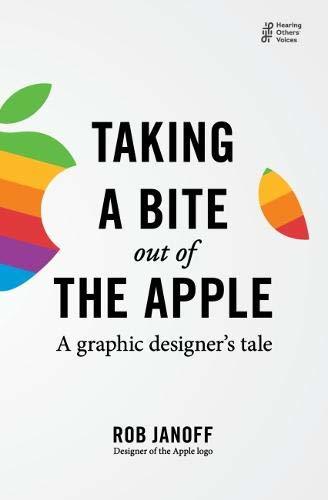 Taking a Bite out of the Apple: A graphic designer's tale by Rob Janoff ...