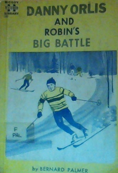 Danny Orlis and Robin's Big Battle by Bernard Palmer | Goodreads