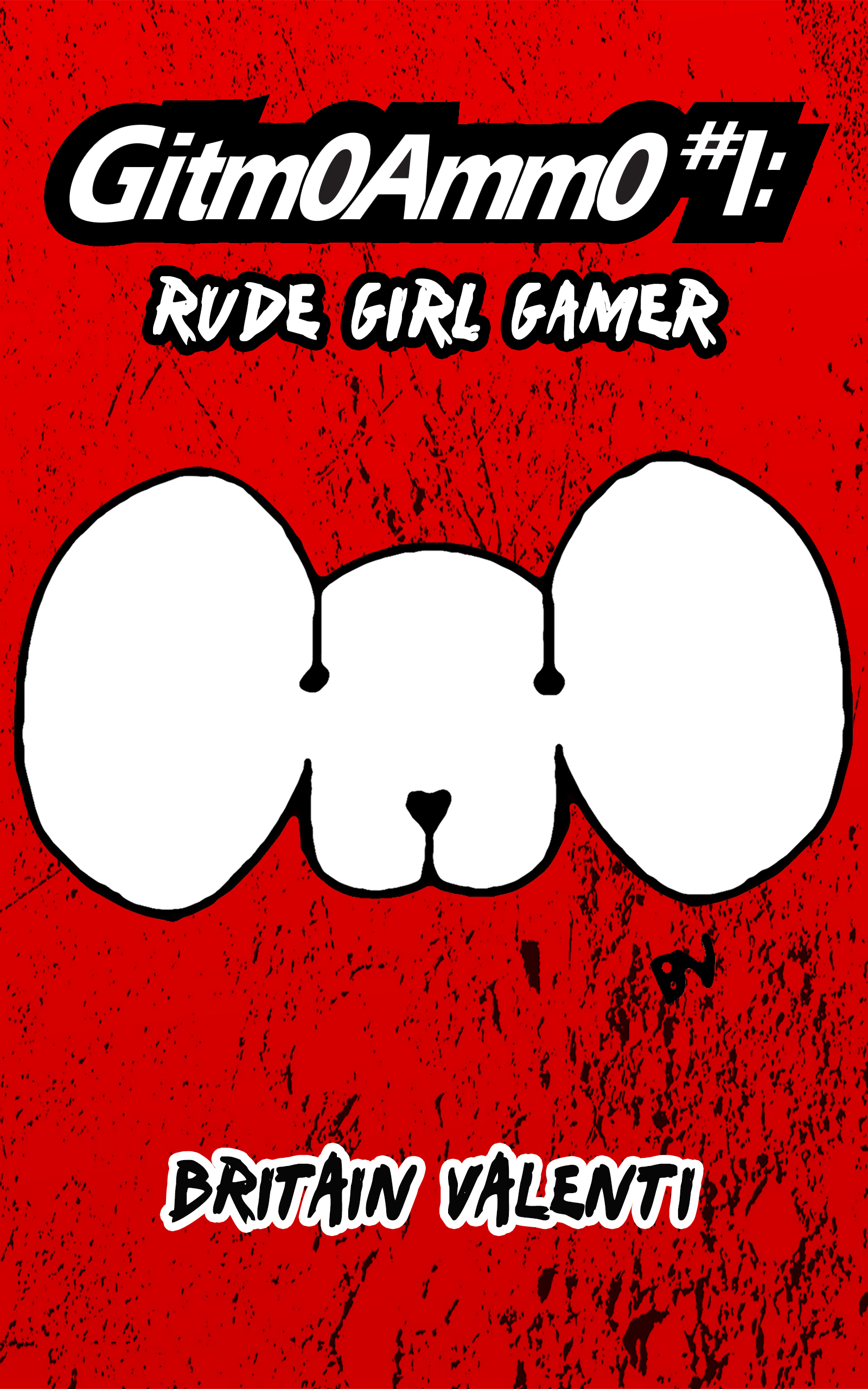 Gitm0Amm0 #1: Rude Girl Gamer by Britain Valenti | Goodreads