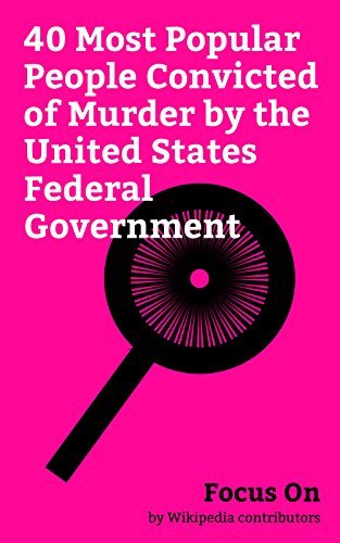 Focus On: 40 Most Popular People Convicted of Murder by the United ...