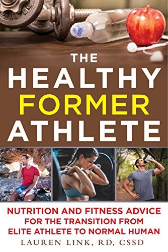 The Healthy Former Athlete: Nutrition and Fitness Advice for the ...