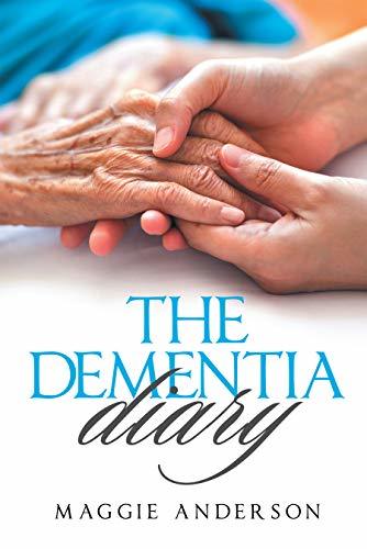 The Dementia Diary by Maggie Anderson | Goodreads