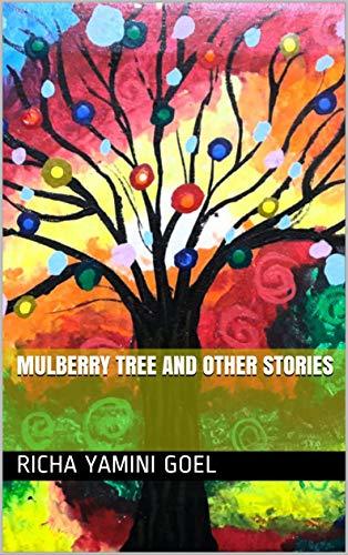 Mulberry Tree and Other Stories by Richa Yamini Goel | Goodreads