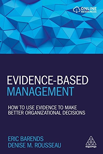 Evidence-Based Management: How to Use Evidence to Make Better ...
