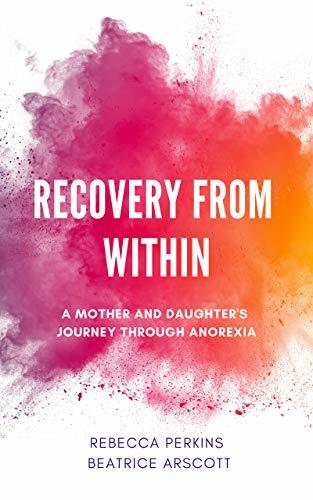 Recovery from Within: A mother and daughter's journey through anorexia ...