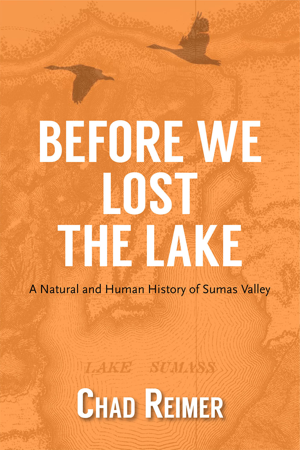 Before We Lost the Lake: A Natural and Human History of Sumas Valley by ...