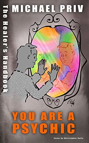 You Are A Psychic, The Healer's Handbook by Michael Priv | Goodreads