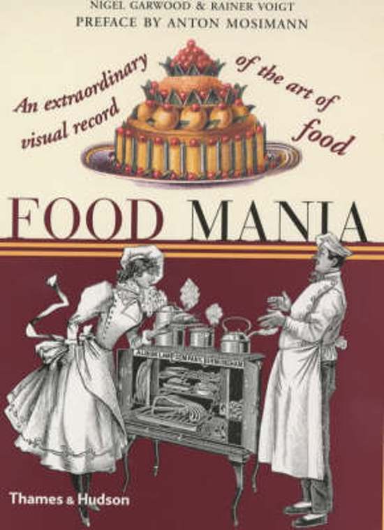 Food Mania: An Extraordinary Visual Record of the Art of Food by Nigel ...