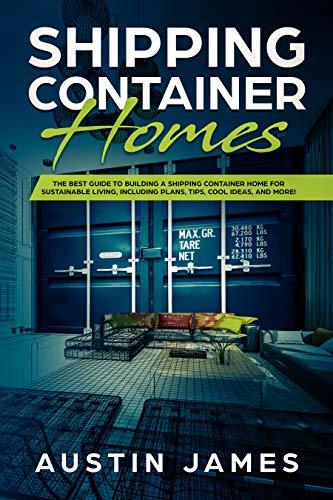 Shipping Container Homes: The Best Guide to Building a Shipping ...