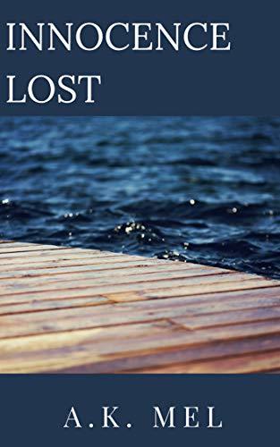 Innocence Lost: A gripping human trafficking crime novel: Innocence Series Book 3 by A.K. Mel ...