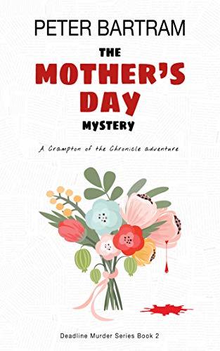 The Mother's Day Mystery (Deadline Murder #2) by Peter Bartram | Goodreads