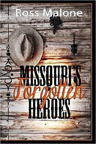 Missouri's Forgotten Heroes by Ross Malone | Goodreads