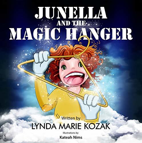 Junella and the Magic Hanger by Lynda Marie Kozak | Goodreads