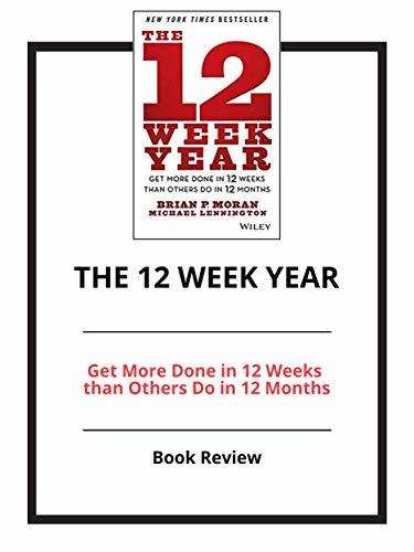 The 12 Week Year: Book Review by PCC | Goodreads