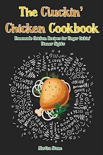 The Cluckin' Chicken Cookbook: Homemade Chicken Recipes for Finger ...