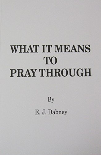 What It Means to Pray Through by Elizabeth J. Dabney | Goodreads