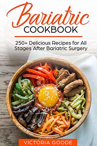 BARIATRIC COOKBOOK: 250+ Delicious Recipes for All Stages After ...