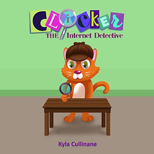 Clicker the Internet Detective by Kyla Cullinane | Goodreads
