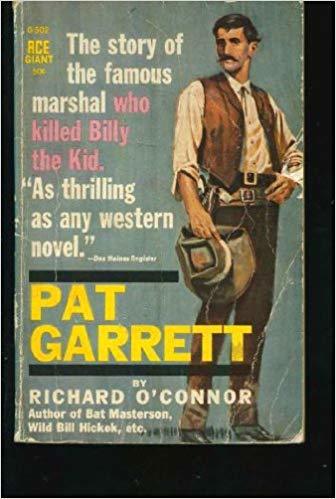 Pat Garrett by Richard O'Connor | Goodreads