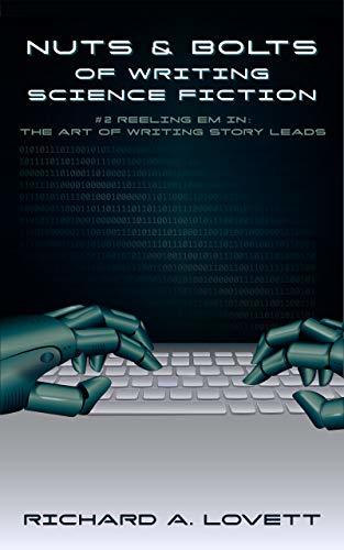 Nuts & Bolts of Science Fiction Writing #2: Reeling 'Em In: The Art of Writing Story Leads by ...