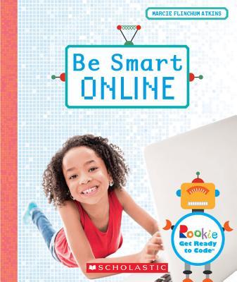 Be Smart Online (Rookie Get Ready to Code) by Marcie Flinchum Atkins ...